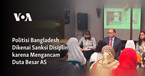Politisi Bangladesh Dikenai Sanksi Disiplin Karena Mengancam Duta Besar AS
