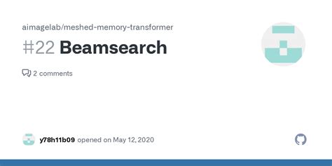 beamsearch · issue 22 · aimagelab meshed memory transformer · github