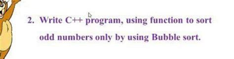 Solved 2 Write C Program Using Function To Sort Odd Chegg Com
