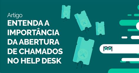 Entenda A Importância Da Abertura De Chamados No Help Desk Blog Da Milvus