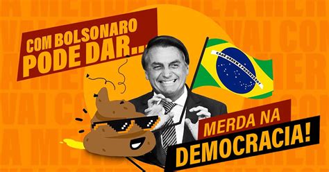 A Merda Que Pode Dar Na Democracia Se Bolsonaro For Reeleito