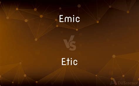 Emic Vs Etic Whats The Difference
