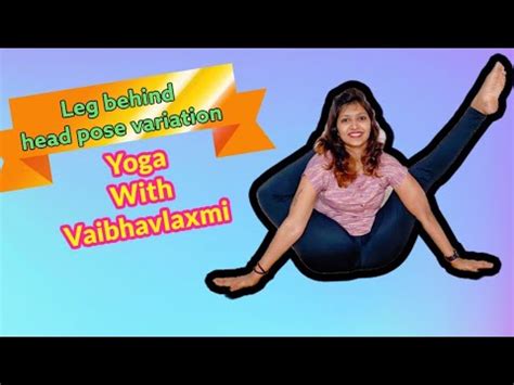 Legs Behind Head Pose Variation Yoga With Vaibhavlaxmi Youtube