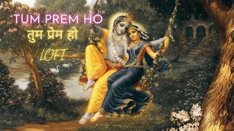 Tum Prem Ho Lofi Relaxing Music Radha Krishna Youtube