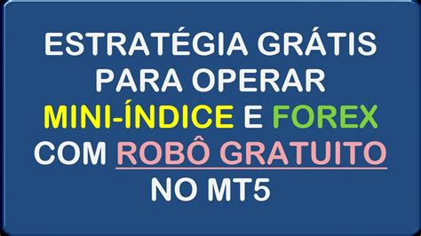 Estratégia Grátis Para Operar Mini Índice E Forex Com Robô Cci And