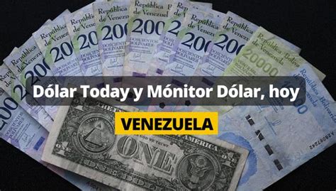 Dólar Today Y Monitor Dólar Hoy Domingo 23 De Julio Precio Y