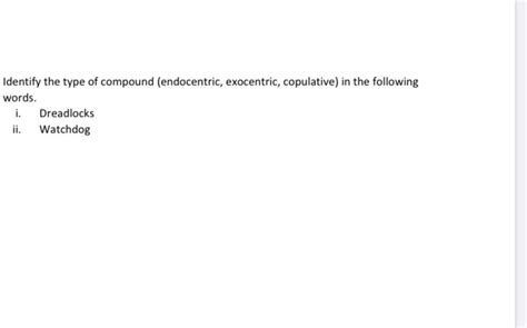 Solved Identify The Type Of Compound Endocentric