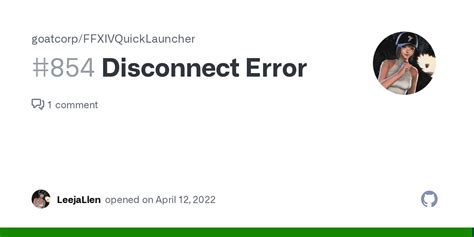 Disconnect Error · Issue 854 · Goatcorpffxivquicklauncher · Github