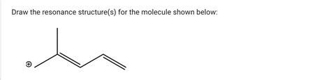 Solved Draw The Resonance Structure S For The Molecule Chegg Com