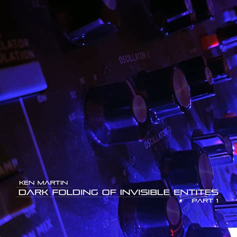 Dark Folding Of Invisible Entities Part 1 Ken Martin