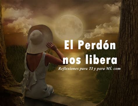 Reflexiones para TI y para MÍ El Perdón nos libera