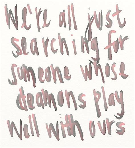 Searching For Someone Whose Demons Align With Ours
