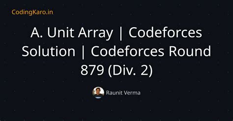 A Unit Array Codeforces Solution Codeforces Round 879 Div 2 Codingkaro