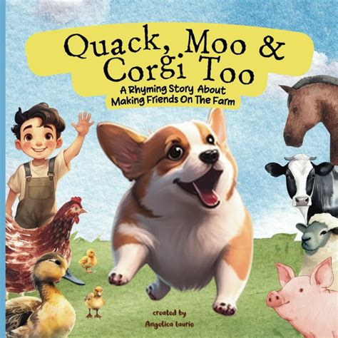 Quack Moo And Corgi Too A Rhyming Story About Making Friends On The