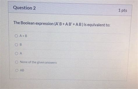 Solved Question Pts The Boolean Expression A B AB AB Chegg Com