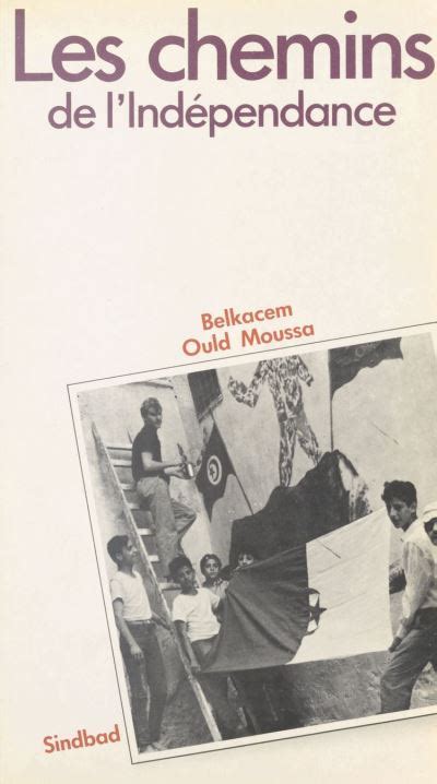 Les chemins de l indépendance Belkacem Ould Moussa Achat Livre ou