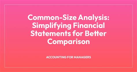 Common Size Analysis Simplifying Financial Statements For Better Comparison • Slm Self