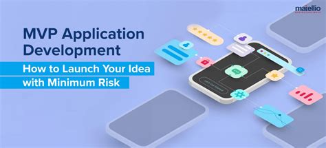 Mvp Application Development How To Launch Your Idea With Minimum Risk Matellio Inc