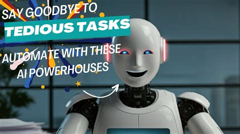 Say Goodbye To Tedious Tasks Automate With These Ai Powerhouses By