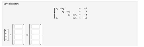 Solved Solve The System ⎩⎨⎧x1x1 X2x2 X3x3 X4 X4 −5 2 −3−10