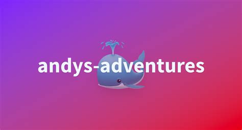 Andys Adventures A Hugging Face Space By Jimmysandler