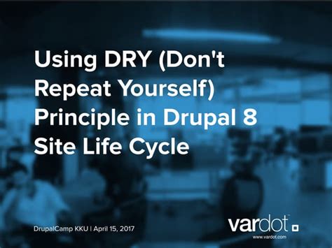Using Dry Dont Repeat Yourself Principle In Drupal 8 Site Life Cycle