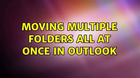 Moving Multiple Folders All At Once In Outlook Youtube