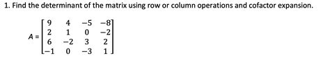 Solved 1 Find The Determinant Of The Matrix Using Row Or