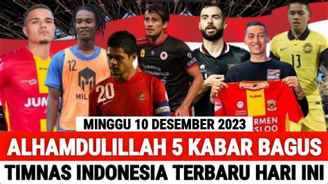 Kabar Timnas Indonesia Hari Ini Minggu 10 Desember 2023 Berita