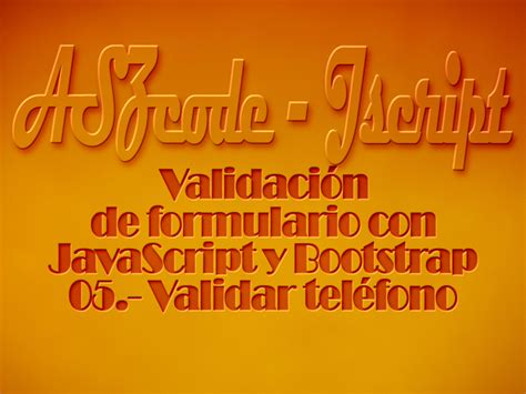 05 Validar Formulario En Javascript — Validar Número De Teléfono Aszcode