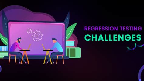 Challenges In Regression Testing How To Overcome Common Pitfalls