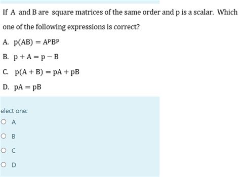Solved If A And B Are Square Matrices Of The Same Order And Chegg