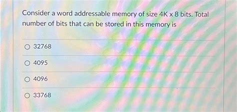 Solved Consider A Word Addressable Memory Of Size 4k×8