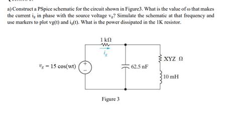 Solved A Construct A Pspice Schematic For The Circuit Shown