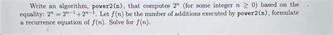 Solved Write An Algorithm Power 2n That Computes 2n For