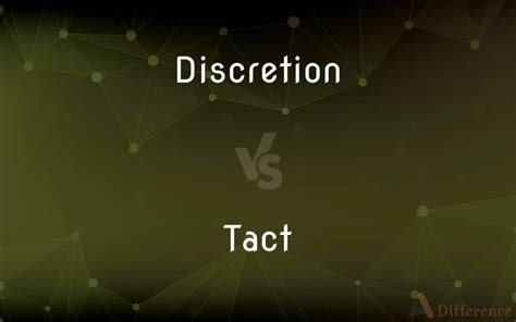 Discretion Vs Tact — Whats The Difference
