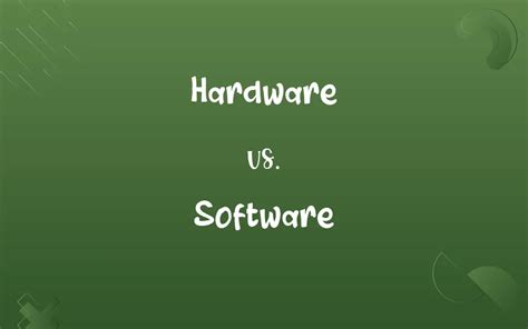 Hardware Vs Software Know The Difference