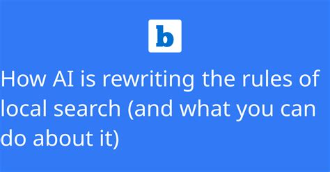 How Ai Is Rewriting The Rules Of Local Search And What You Can Do