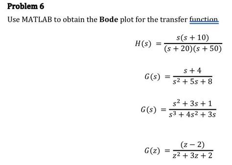 Solved Problem Use Matlab To Obtain The Bode Plot For The Chegg