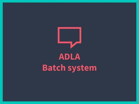 Adla Batch System Pptx
