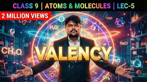 Valency 5 Minutes में समझो Ions Molecules And Formula Writing Class