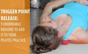 9 Undeniable Benefits Of Trigger Point Release For Your Body