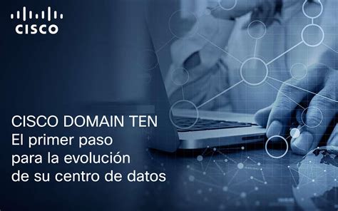 Cisco Domain Ten El primer paso para la evolución de su centro de datos Blog Cisco Cansac