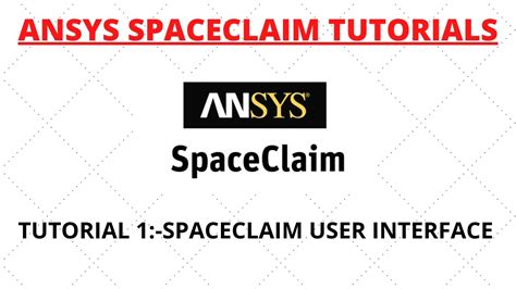 ansys spaceclaim tutorial 1 spaceclaim basic user interface youtube