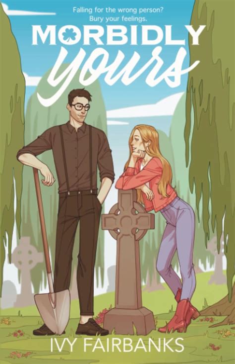 Morbidly Yours A Steamy Romantic Comedy Fairbanks Ivy 9798398626520