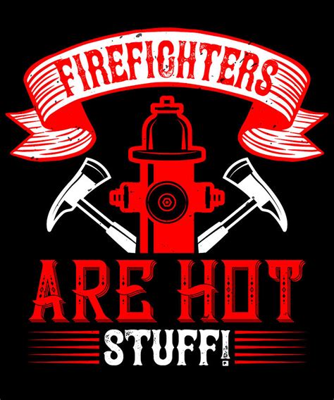 Firefighters Are Hot Stuff Digital Art By Jacob Zelazny Fine Art America