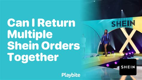 Can I Return Multiple SHEIN Orders Together Playbite