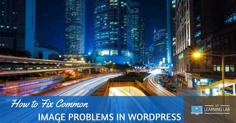 Learn How To Fix Common Image Problems In WordPress