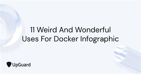 11 Weird And Wonderful Uses For Docker Infographic Upguard