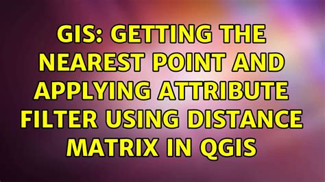 Gis Getting The Nearest Point And Applying Attribute Filter Using